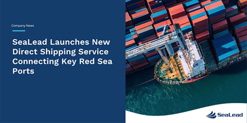 SeaLead launches new direct shipping service connecting key Red Sea ...